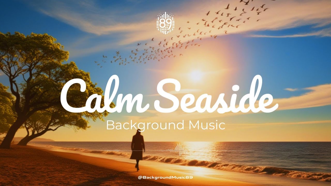 Beach Music - Chill, Relaxing & Calm Seaside Background Music - by ...