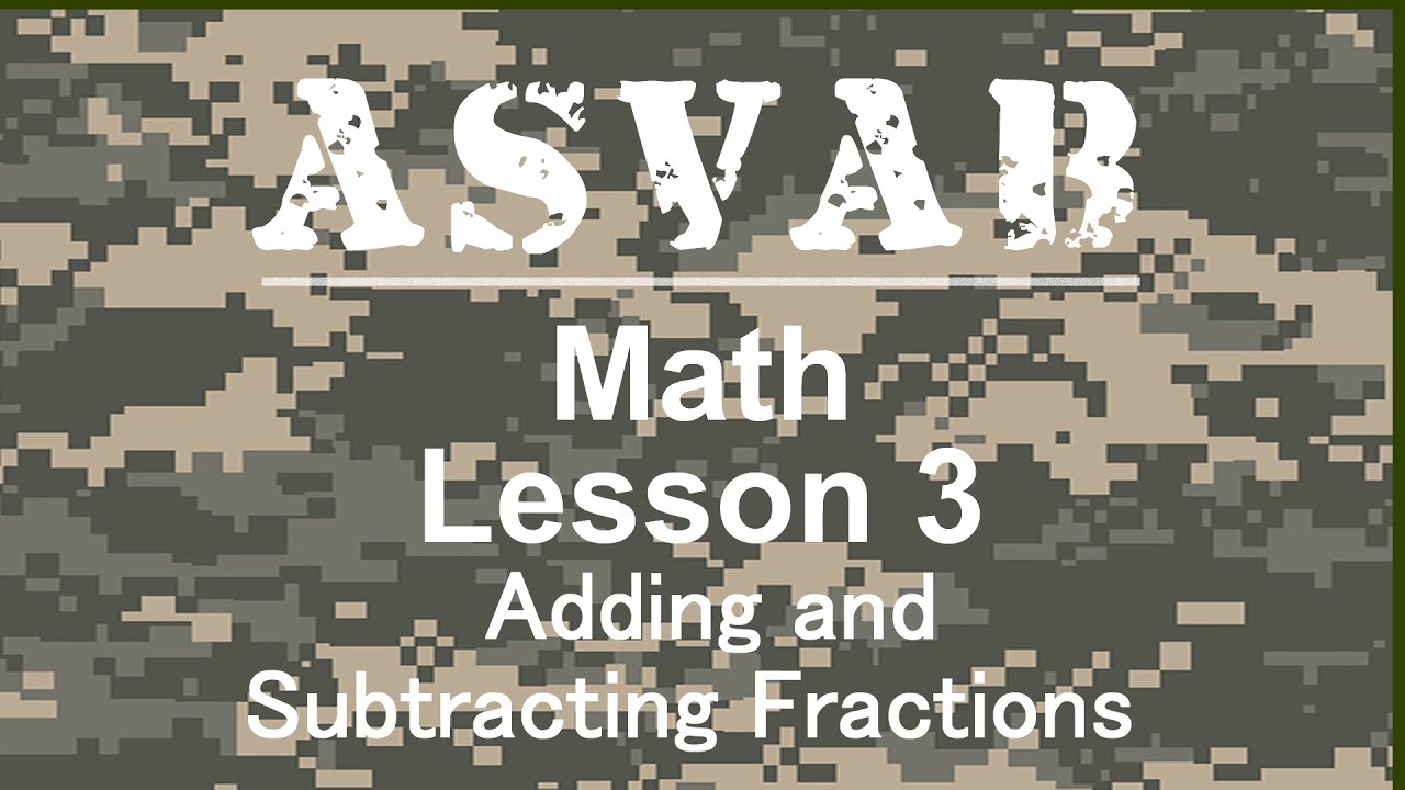 ASVAB Math Review - Lesson 3 Adding and Subtracting Fractions - YouTube