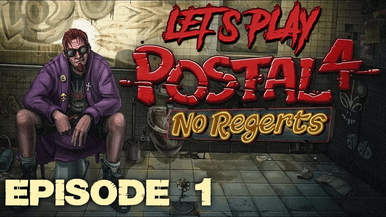 Let's Play: Postal 4 (Episode 1) - NO REGERTS - YouTube