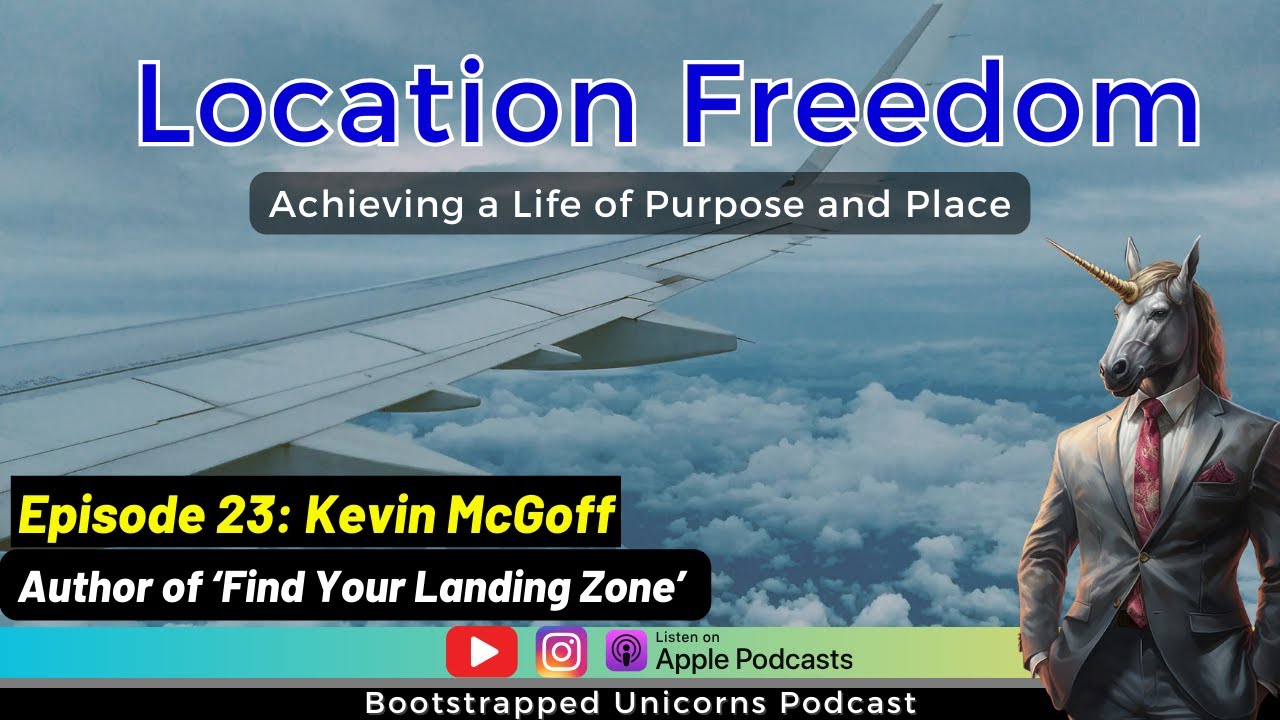 Location Freedom: Bootstrapped Unicorns Podcast | EP 23 with Kevin ...
