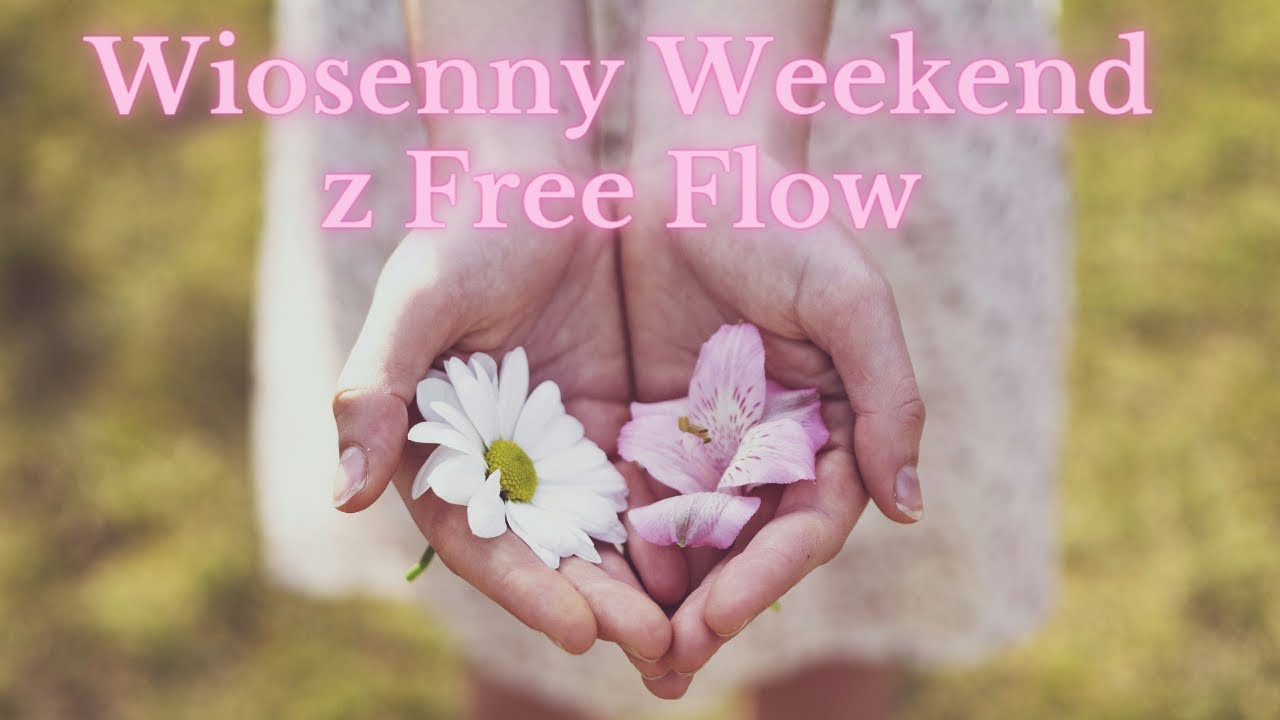 OSTATNIE 2 MIEJSCA! Wiosenny Weekend z Free Flow 22-24.03.2024 | Free ...