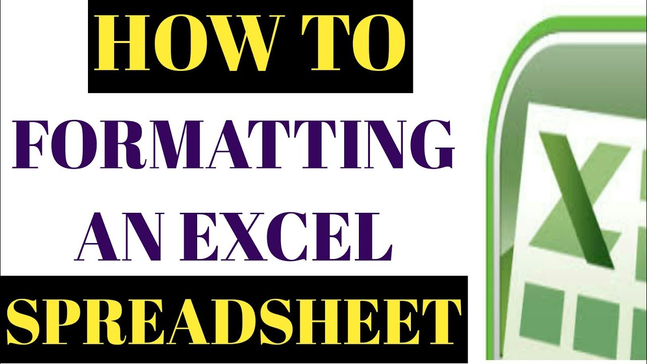 HOW TO FORMATTING AN EXCEL SPREADSHEET - YOUTUBE - YouTube