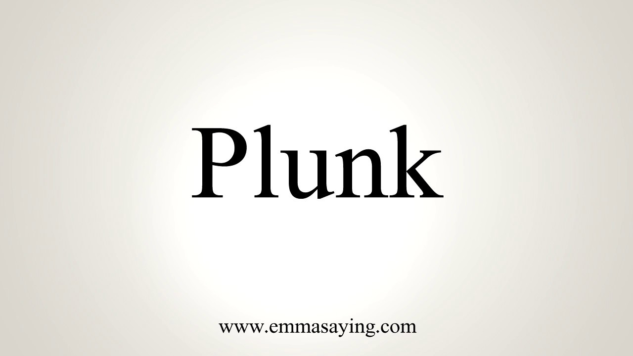 How To Pronounce Plunk - YouTube