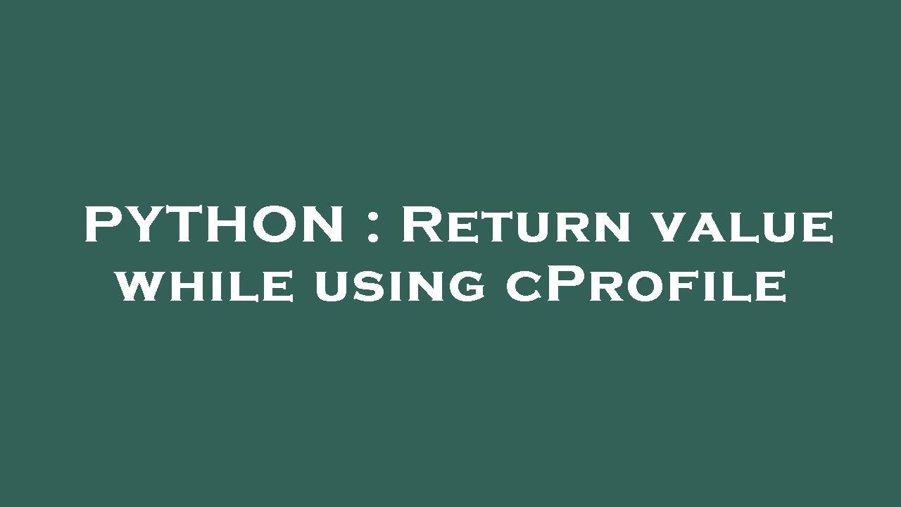 Python Return Value While Using Cprofile Youtube