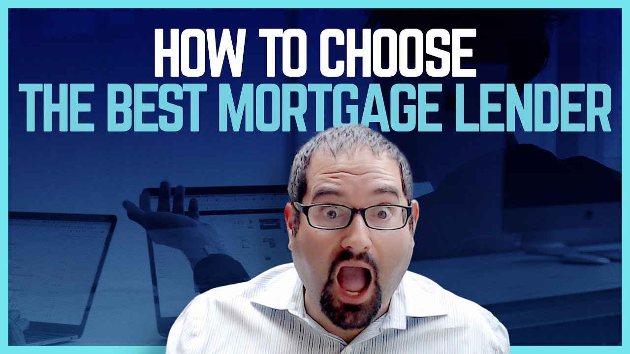 How To Choose The Best Mortgage Lender Youtube