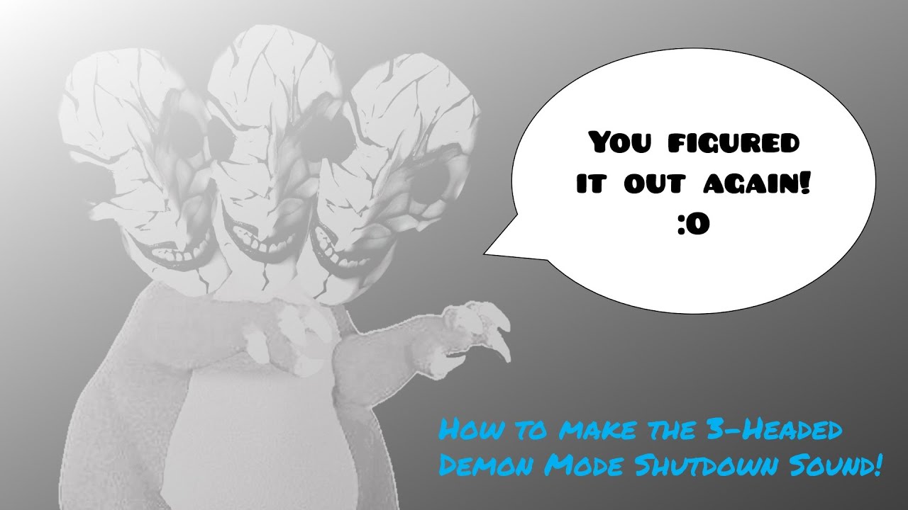 How to make the 3-Headed Demon Mode Shutdown Sound! - YouTube