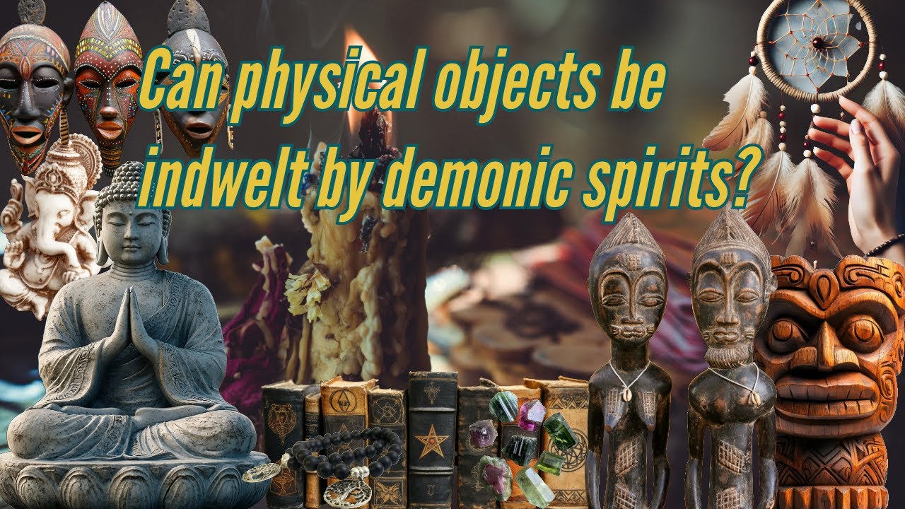 Can physical objects be indwelt by demonic spirits? - YouTube