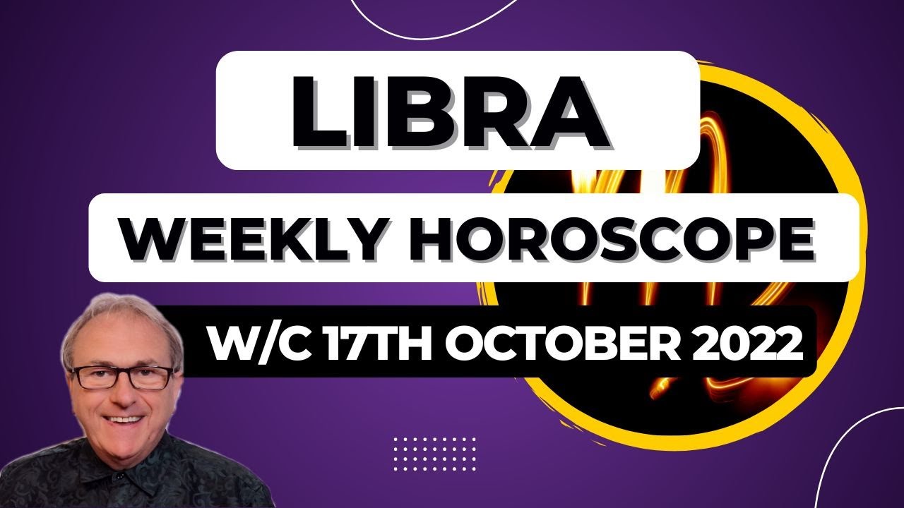 Libra Horoscope Weekly Astrology from 17th October 2022 - YouTube