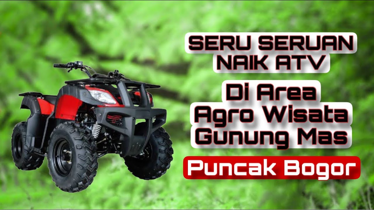 SERU SERUAN NAIK ATV | AREA AGRO WISATA GUNUNG MAS PUNCAK BOGOR - YouTube