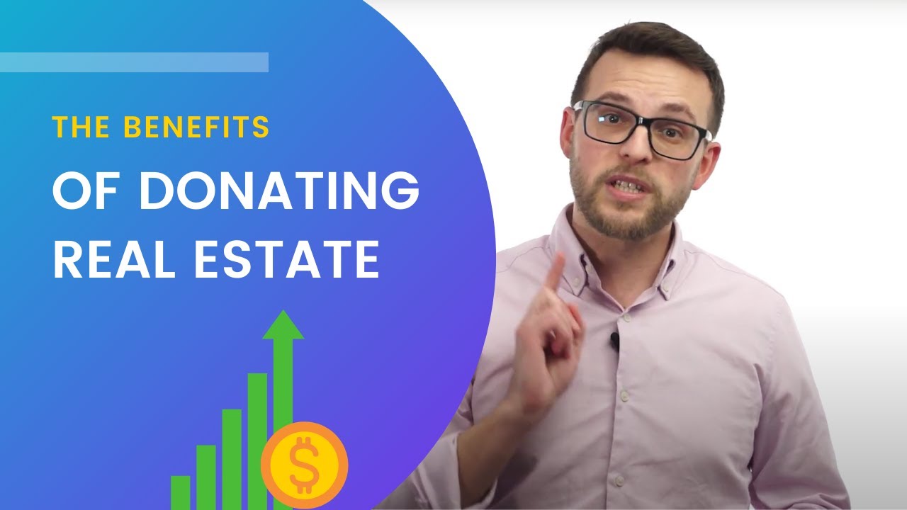 The Benefits of Donating Real Estate - YouTube