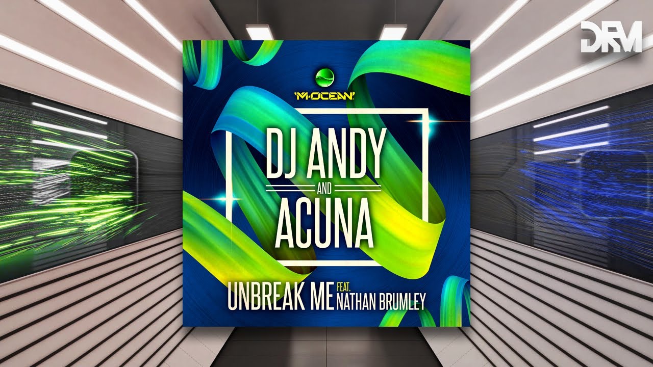 DJ Andy & Acuna feat. Nathan Brumley - Unbreak Me [M Ocean Records ...