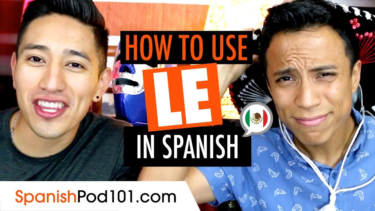 Use of LE: Spanish Indirect Object Pronouns - YouTube