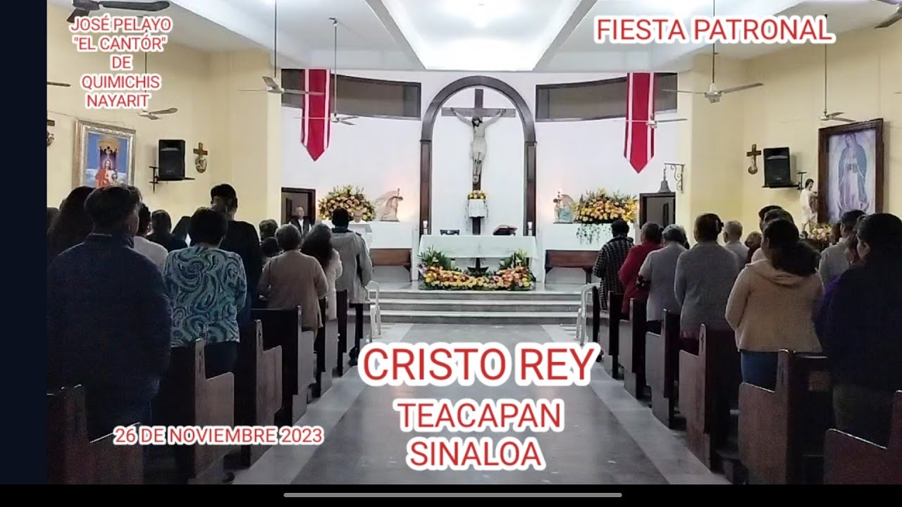 FESTEJO A CRISTO REY 2023 TEMPLO GRANDE DE TEACAPAN, SINALOA - YouTube