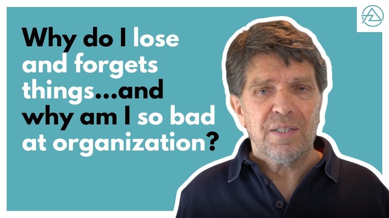 Poor organisation / Why do I lose and forgets things...and why am I so ...