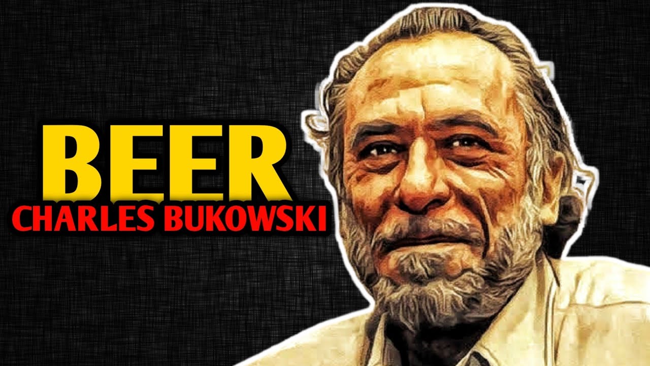 Charles Bukowski BEER Poem: Charles BUKOWSKI on Drinking - YouTube