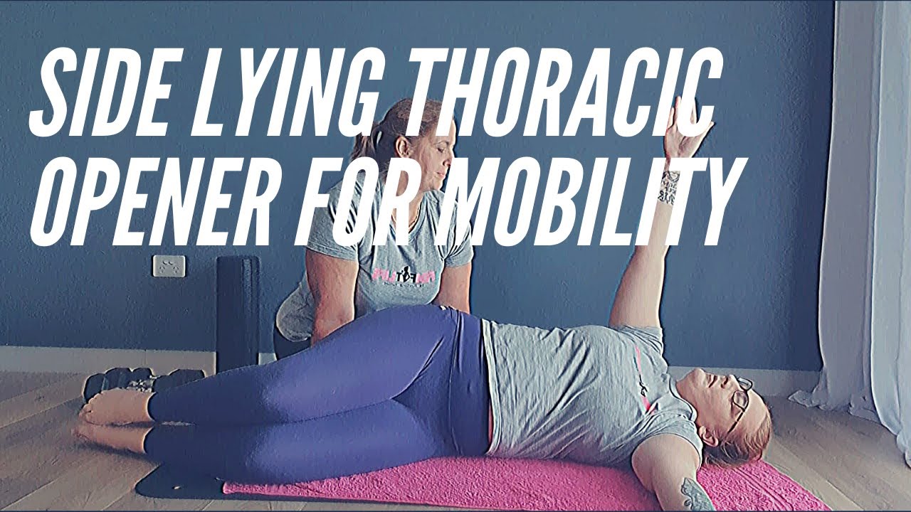 SIDE LYING THORACIC OPENER FOR MOBILITY - YouTube