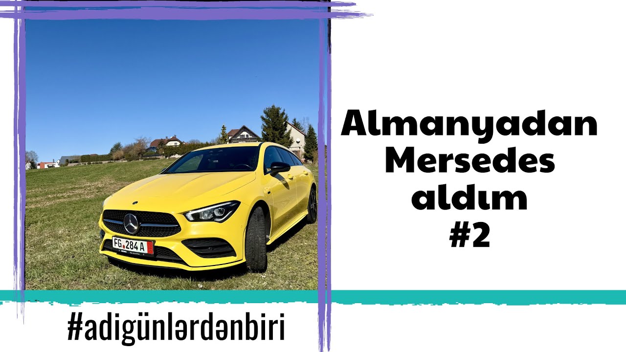 Adi günlərdən biri:Almaniyadan Mersedes aldım #2 - YouTube