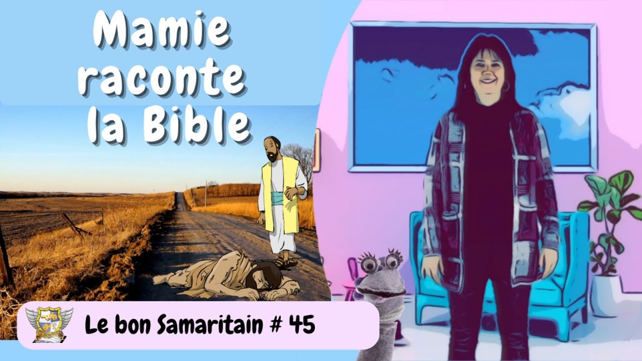 Épisode #45: Le bon Samaritain - Mamie raconte la Bible. - 8 avril ...