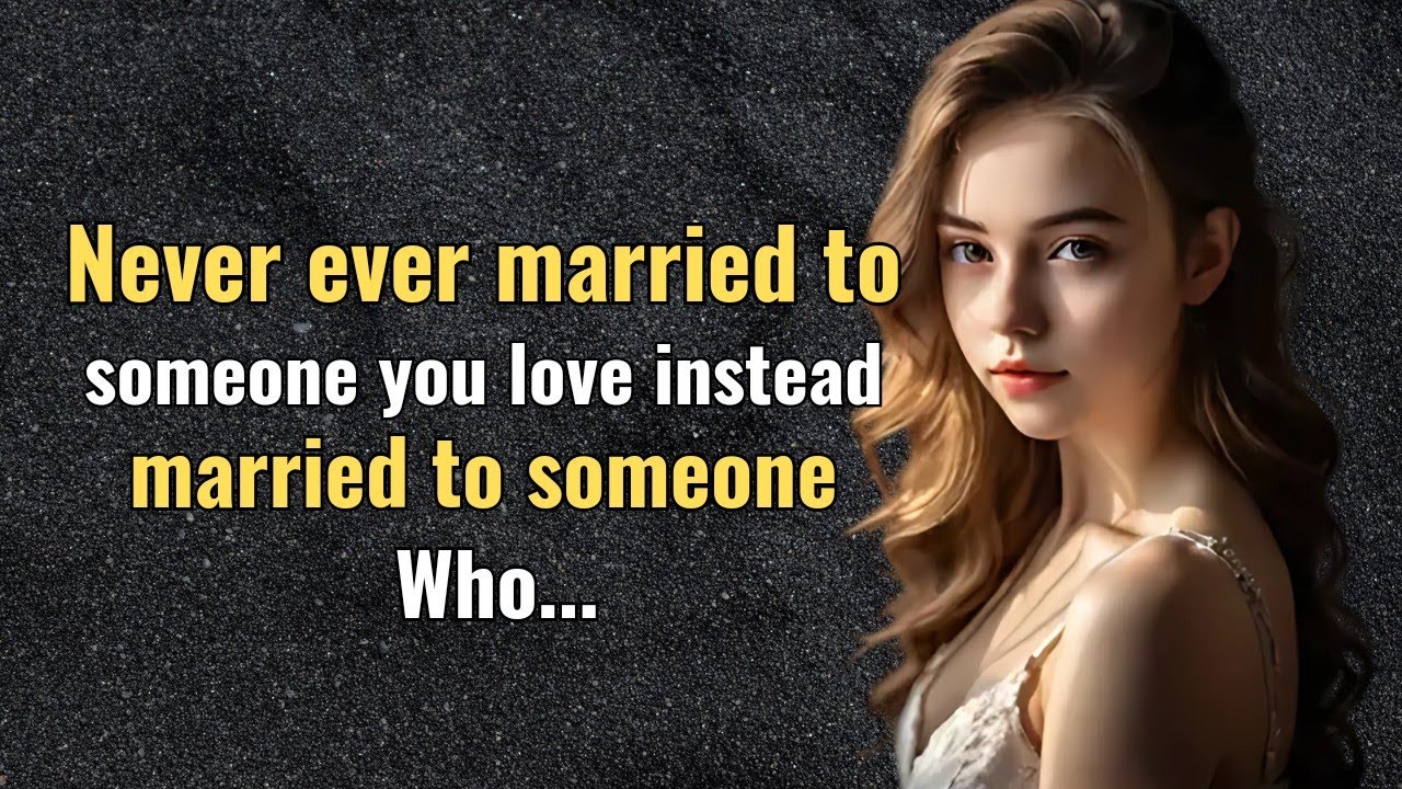 Never Married To Someone You Love Because.. | Quotes - YouTube