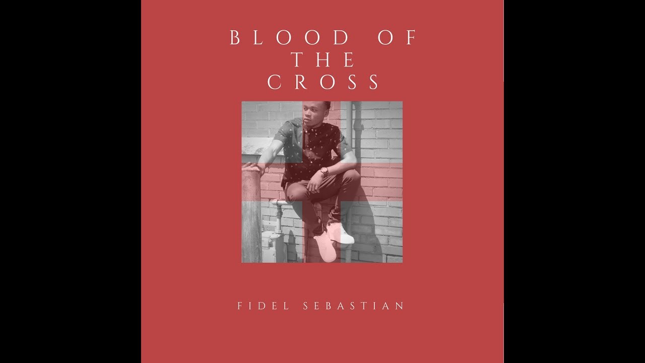 Fidel Sebastian - Blood Of The Cross (Audio) - YouTube