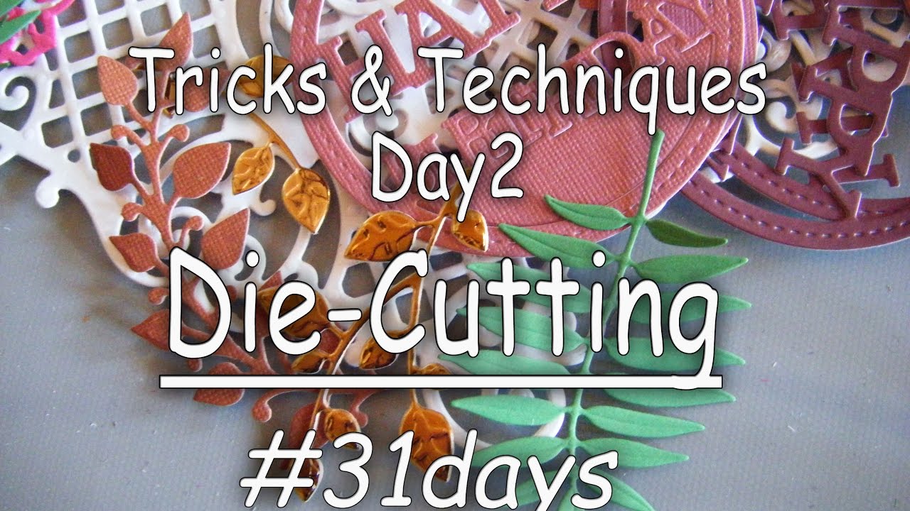31Days Tricks Techniques Day2 Basic Guide To Die Cutting YouTube 31days-tricks-techniques-day2-basic-guide-to-die-cutting-youtube