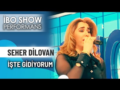 İşte Gidiyorum | Seher Dilovan | İbo Show Performans