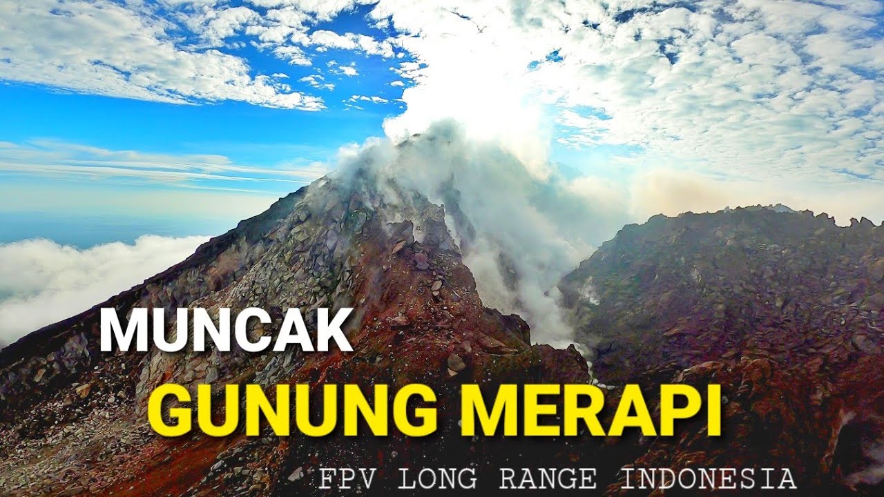 TERBANG KE PUNCAK GUNUNG MERAPI via Selo Boyolali || FPV Long Range ...