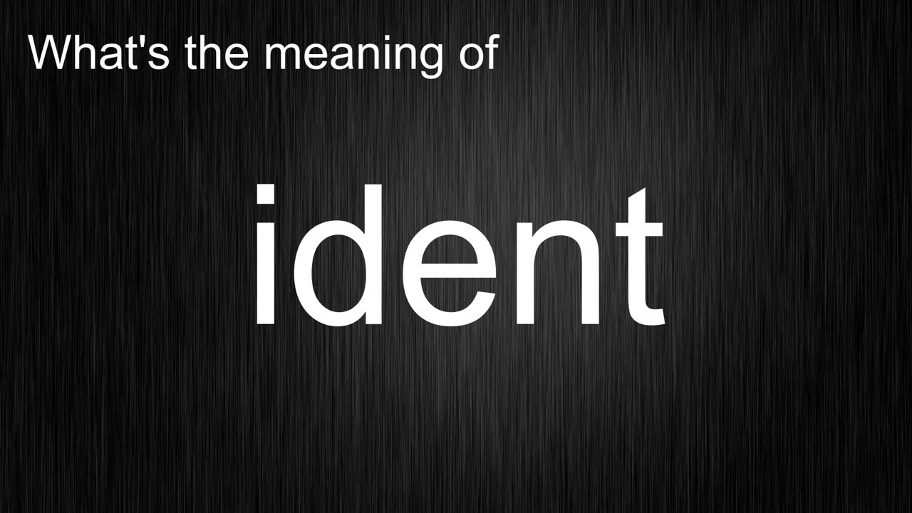 Struggling with "ident"? Here's How to Use it Like a Pro - YouTube