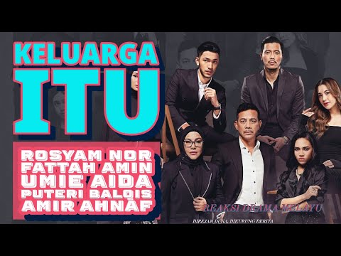 KELUARGA ITU Lakonan Rosyam Nor, Fattah Amin, Amir Ahnaf, Umie Aida, Puteri Balqis. REAKSI DRAMA ...