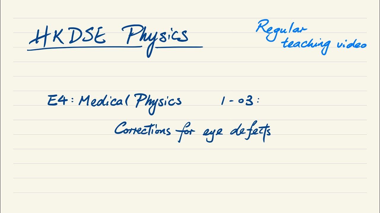 DSE Physics E4: Medical Phy 1-03 Corrections for eye defects - YouTube