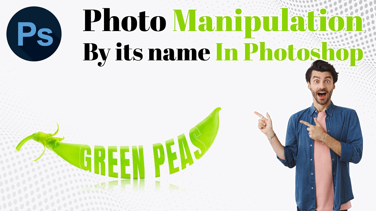 Photoshop Tutorial - Photo Manipulation Green Peas In Photoshop ...