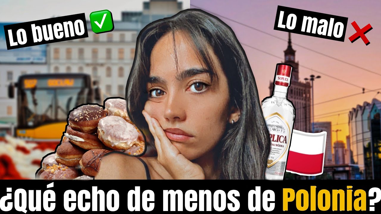 Vivir En Polonia 🇵🇱 Lo Bueno Lo Malo Y Qué Echo De Menos 💔 Youtube