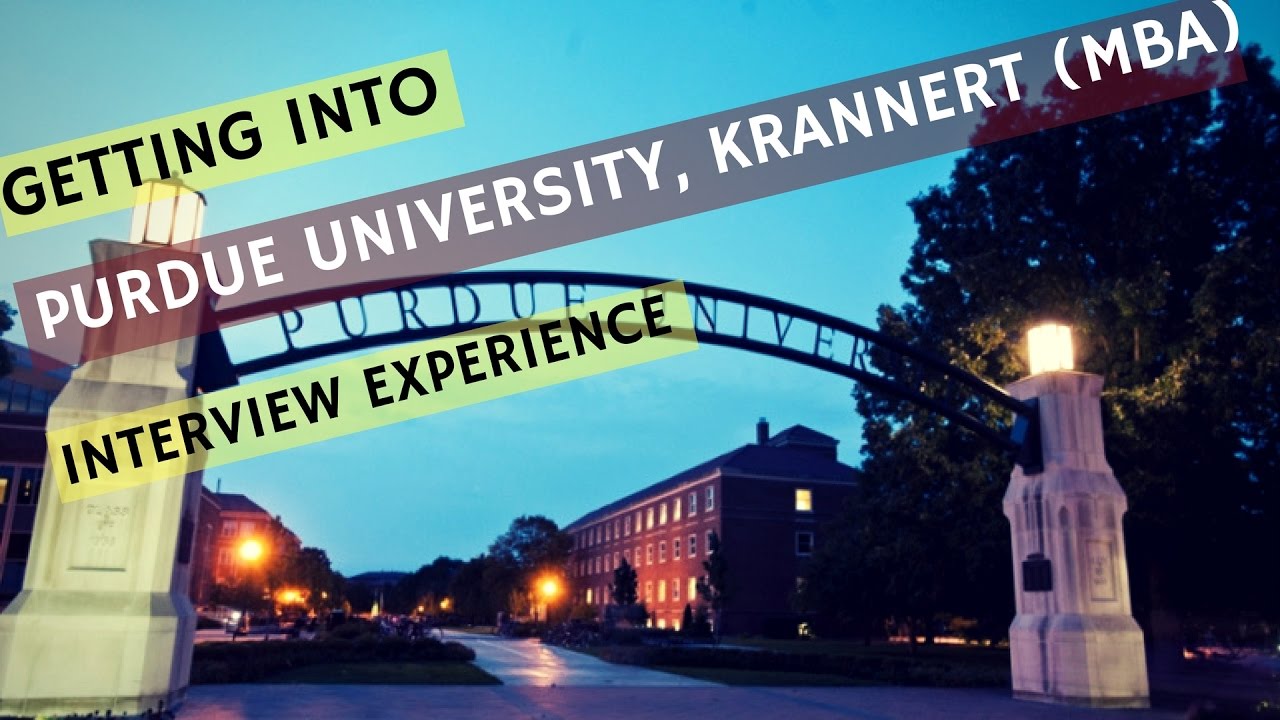 GETTING INTO TOP MBA PROGRAMS | PURDUE (KRANNERT) INTERVIEW EXPERIENCE ...