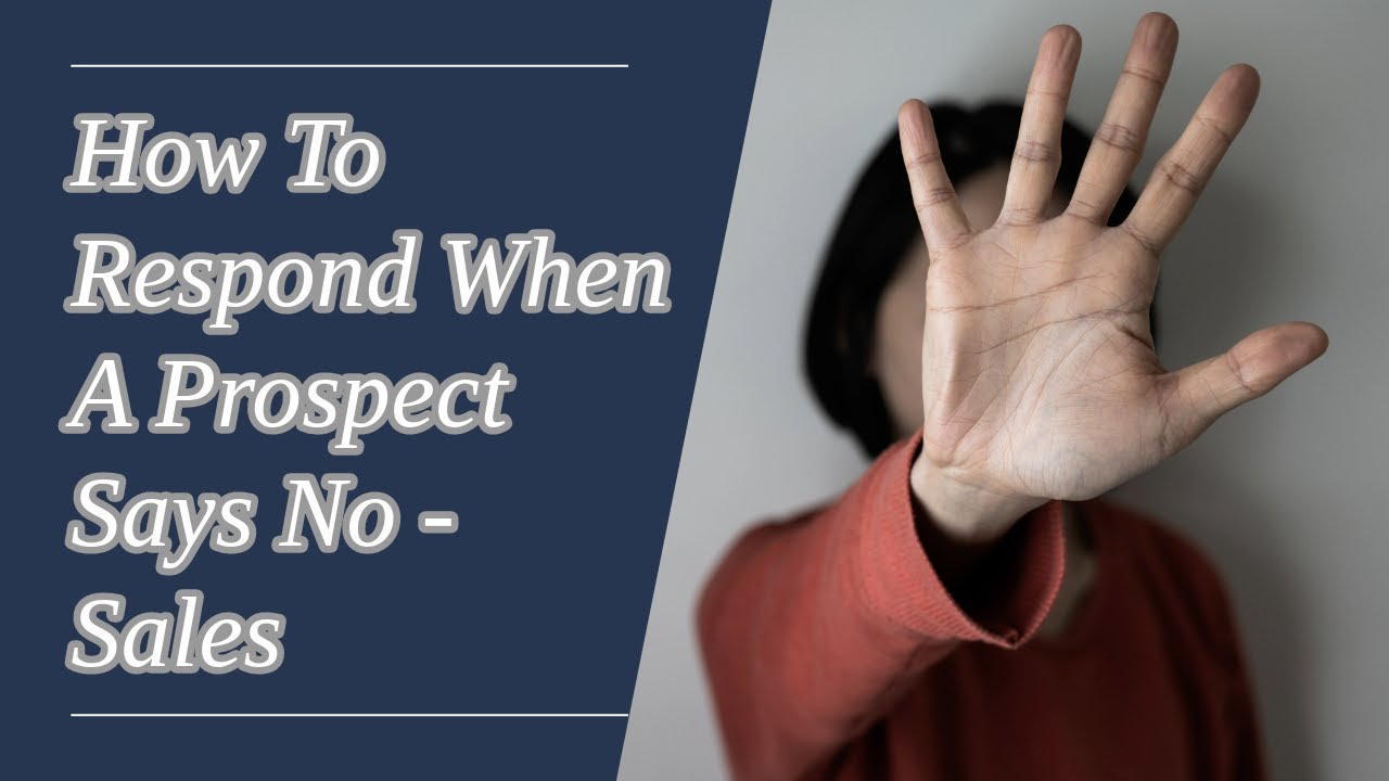 How To Respond When A Prospect Says No - Sales - YouTube