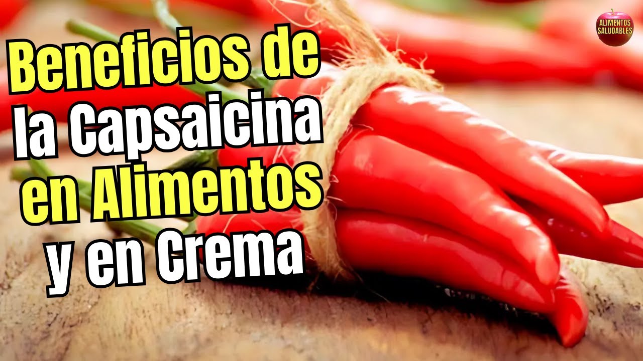 🌶️🔥¿QUE ES Y QUE BENEFICIOS TIENE LA CAPSAICINA EN CREMA Y EN ALIMENTOS ...
