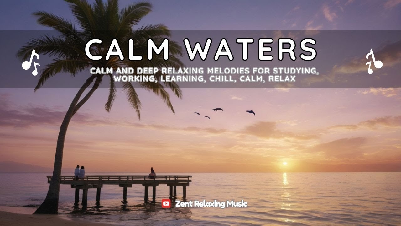 Calm Waters - Relaxing Music Relieves Stress, Anxiety and Depression ...