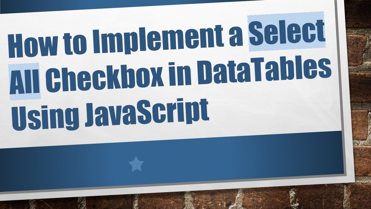 How to Implement a Select All Checkbox in DataTables Using JavaScript - YouTube