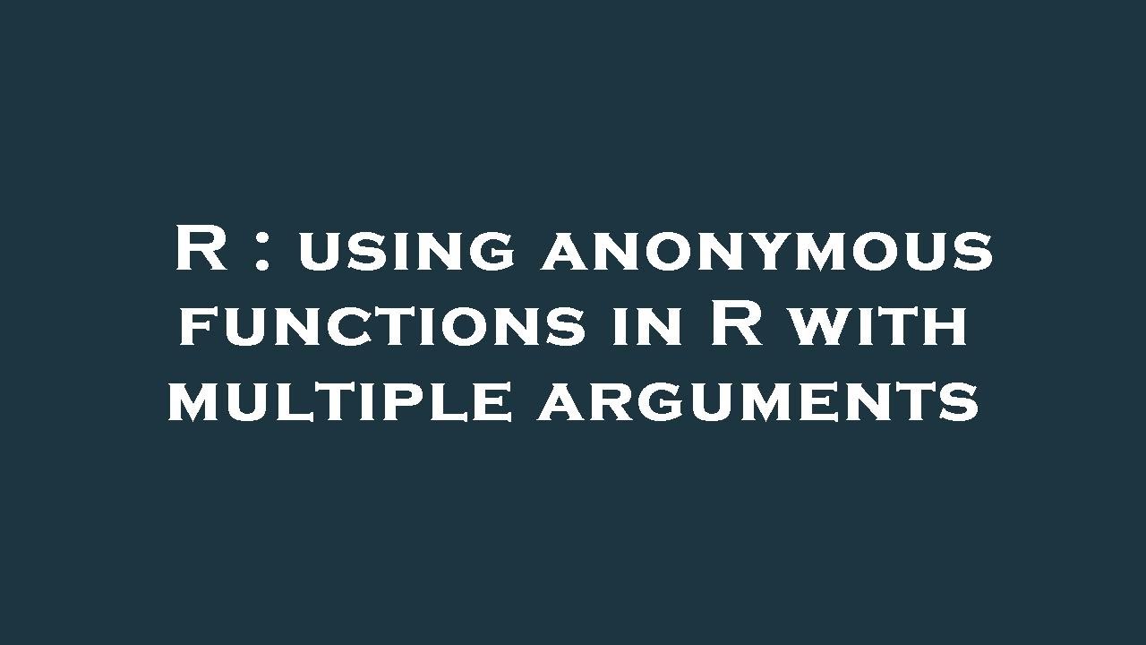 R Using Anonymous Functions In R With Multiple Arguments Youtube 1931