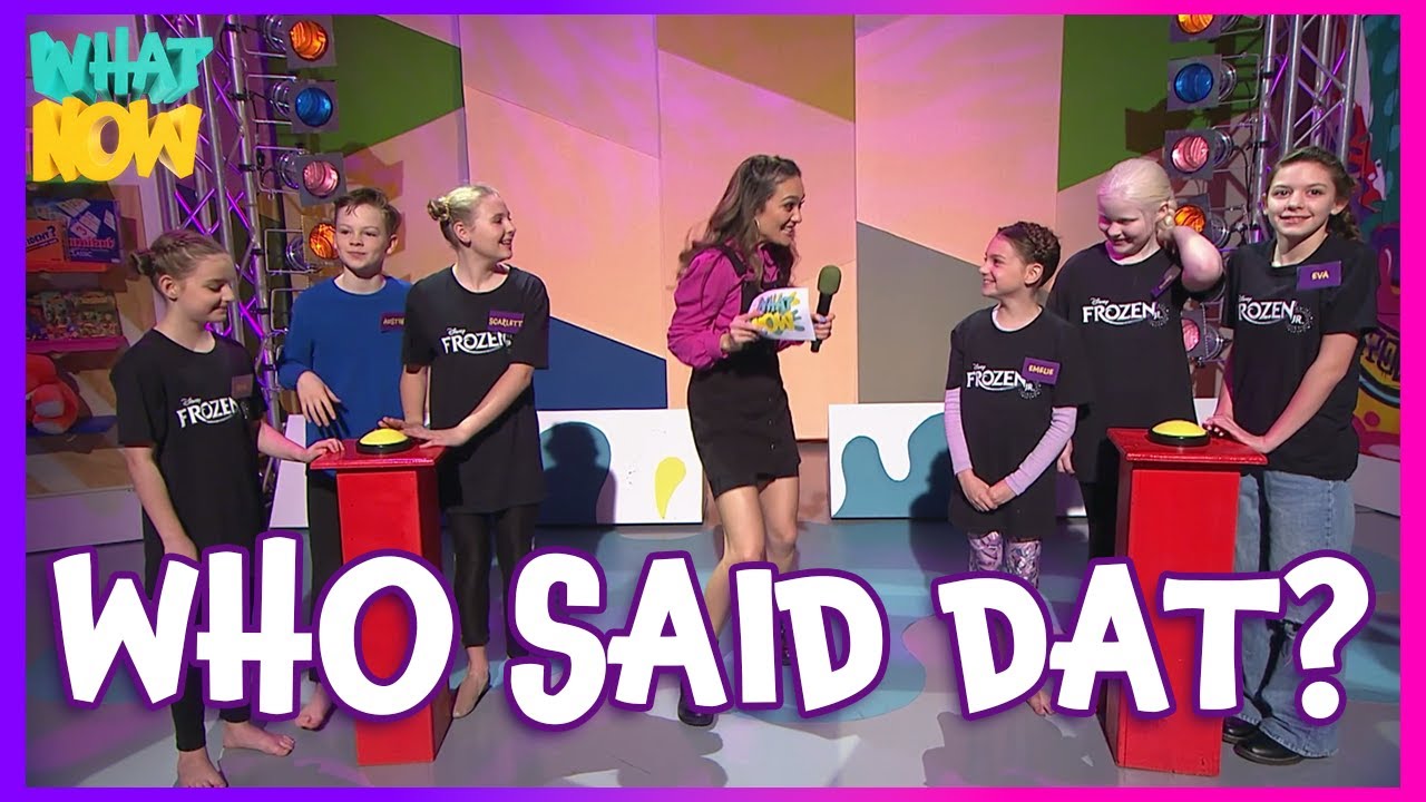 Disney's Frozen JR Cast Play - 'WHO SAID DAT?' | Live on What Now - YouTube