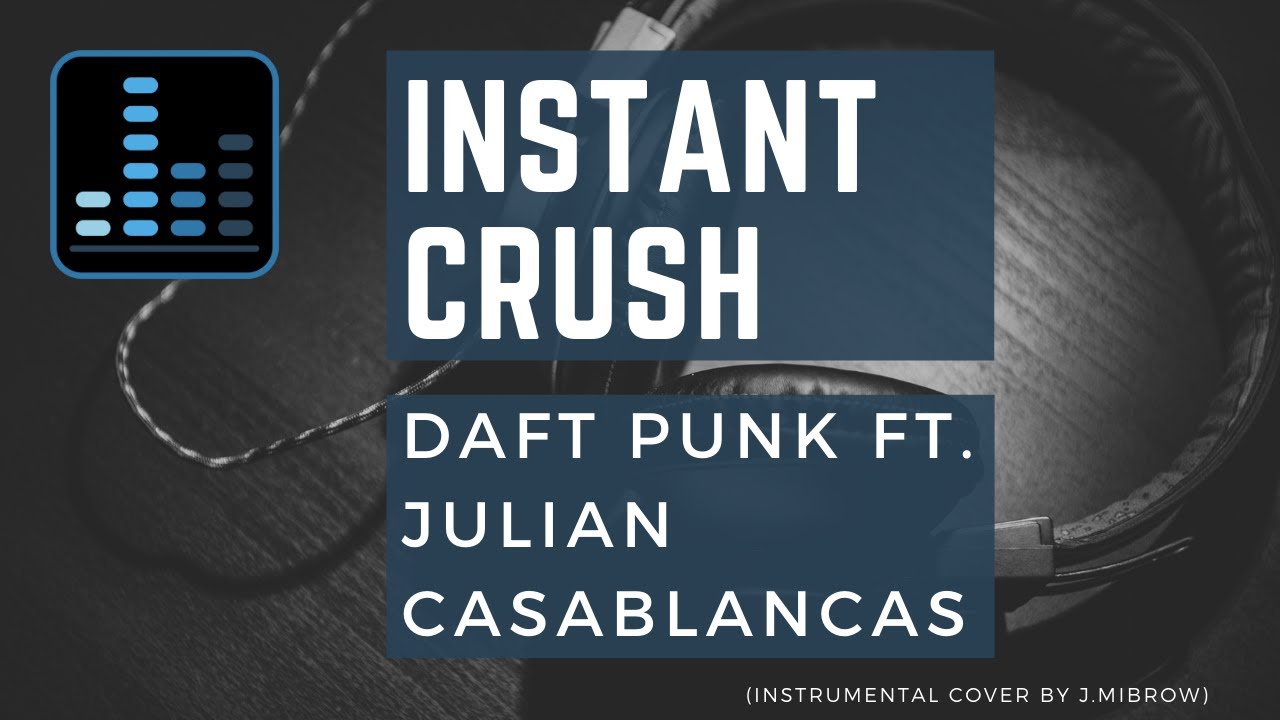 Instant Crush - Daft Punk ft. Julian Casablancas (Instrumental Cover by ...