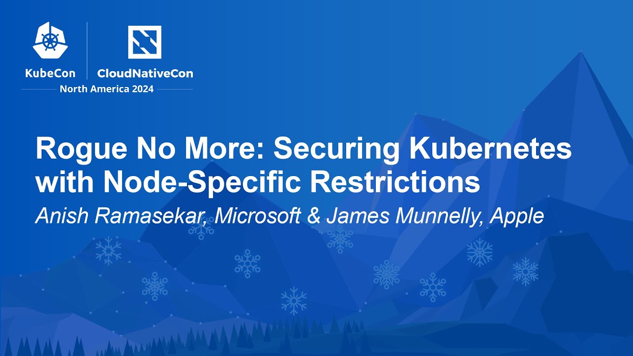 Rogue No More: Securing Kubernetes with Node-Specific Restrictions ...