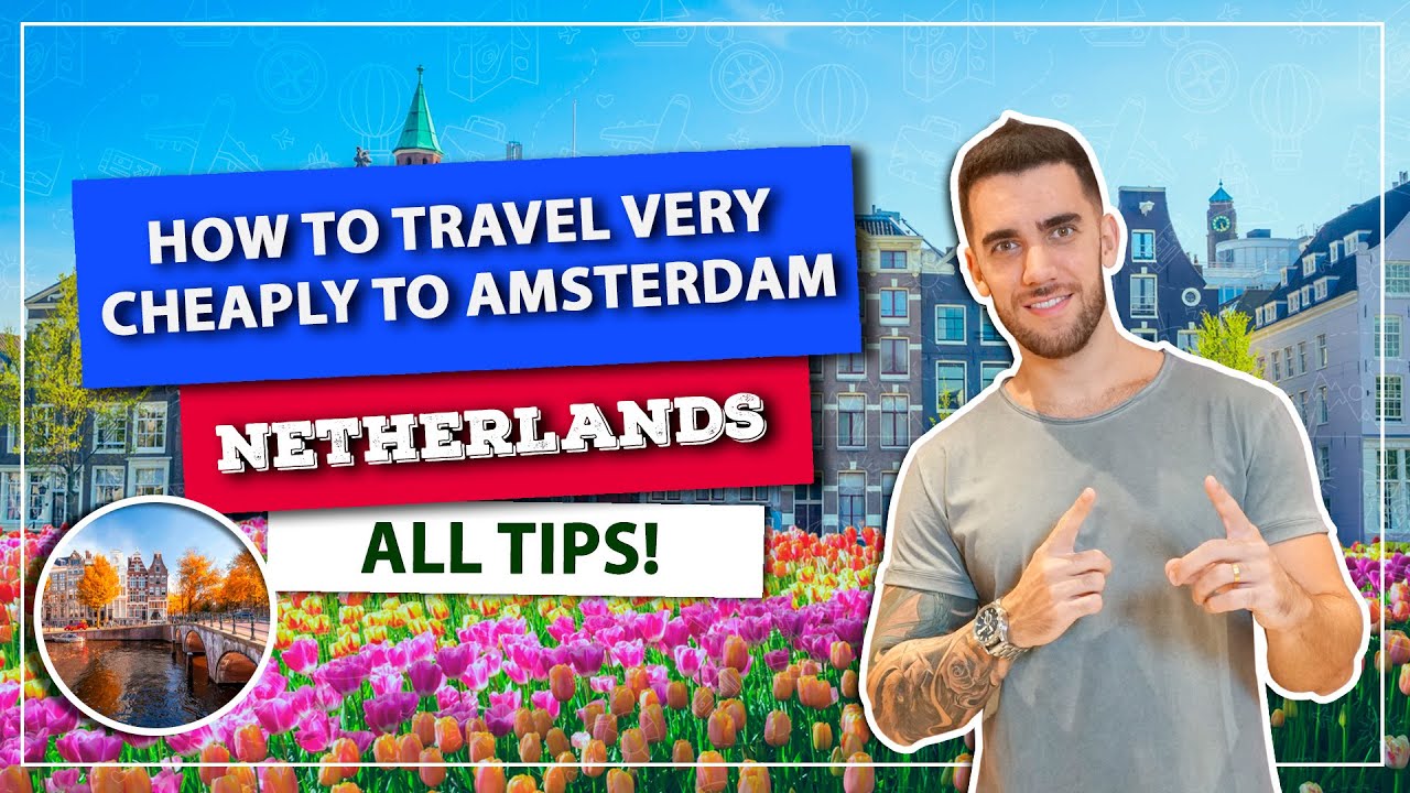 ☑️ How to travel cheaply to AMSTERDAM and NETHERLANDS! Save money on ...