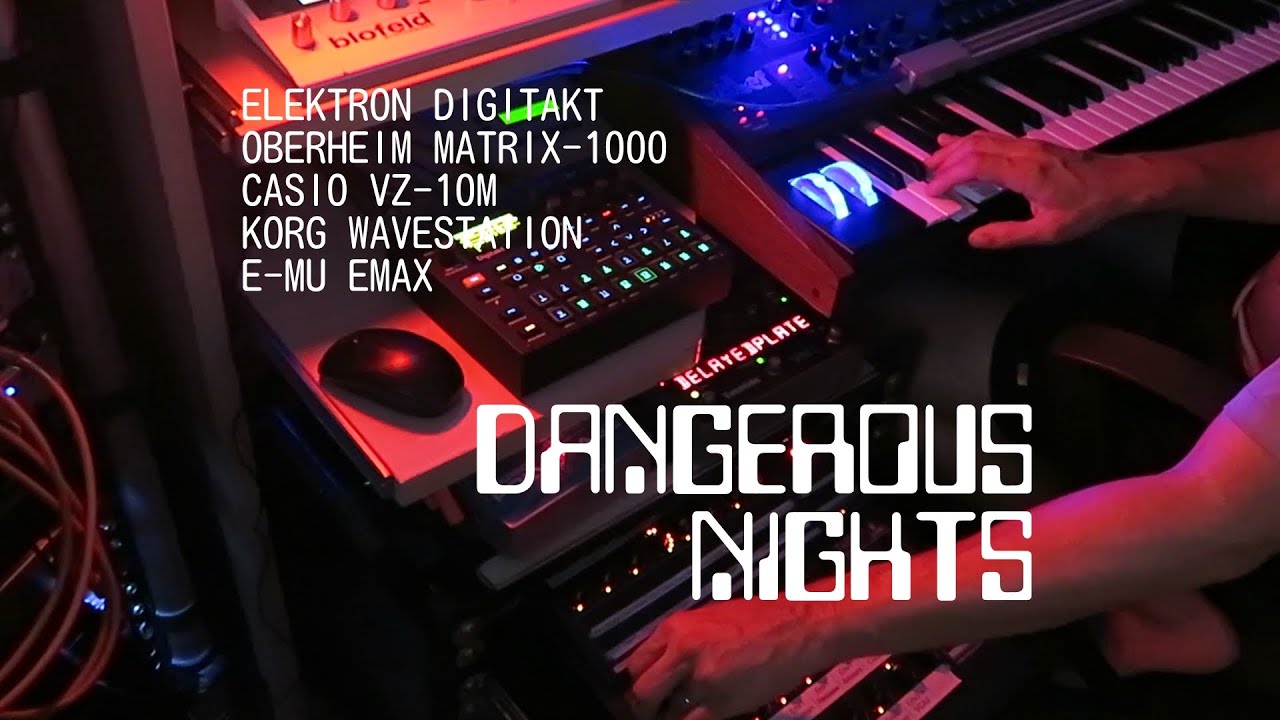 Dangerous Nights (VZ-10m, Matrix-1000, Emax, Wavestation, Digitakt ...