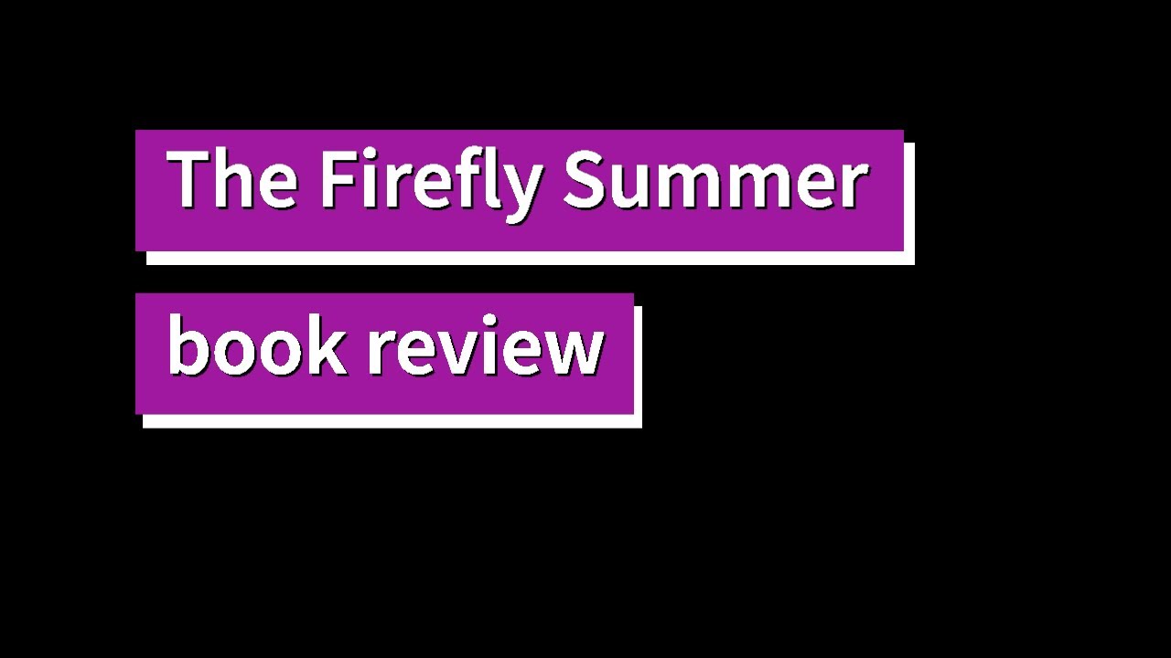 The Firefly SUmmer Book Review - YouTube