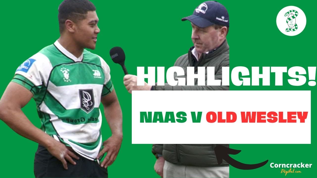 Naas v Old Wesley Highlights - YouTube