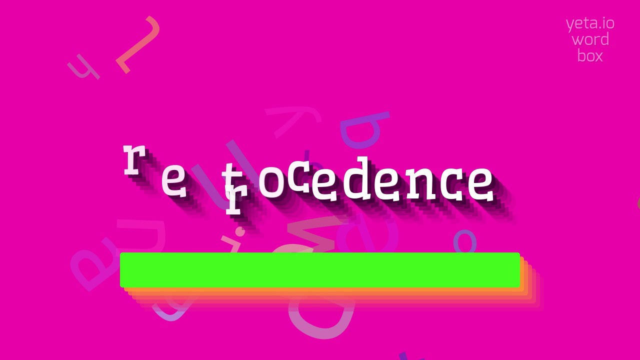 RETROCEDENCE - How to pronounce it? - YouTube