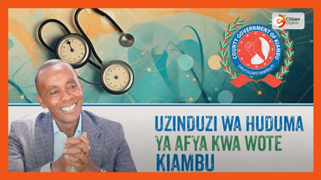 Governor Kimani Wamatangi launches universal healthcare in Kiambu ...