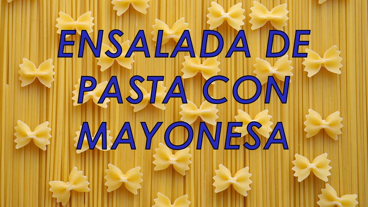 Ensalada de pasta con mayonesa - YouTube