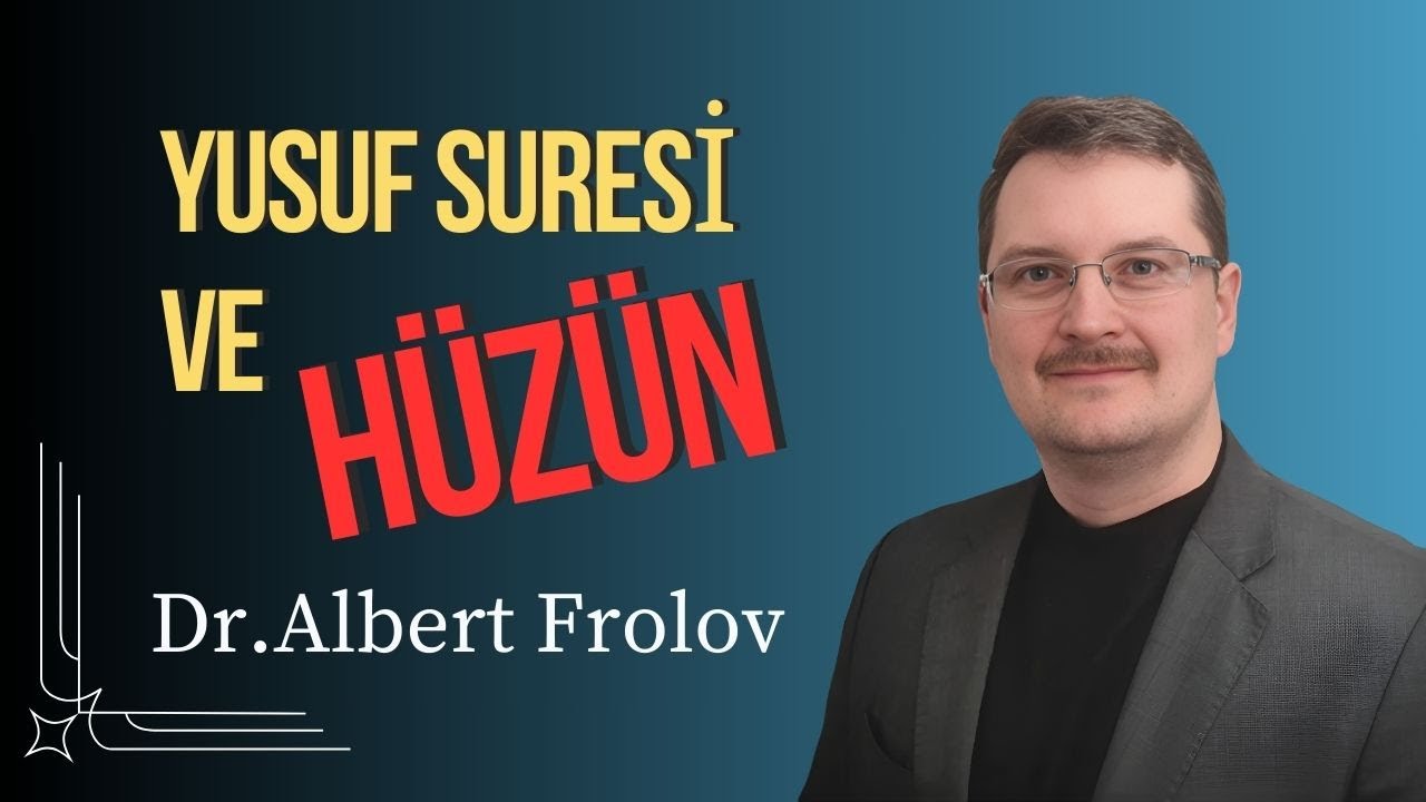 Dr. Albert Frolov - Yusuf Suresi ve Hüzün - YouTube
