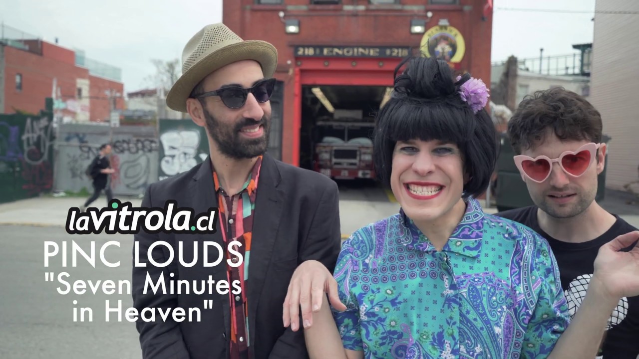 LaVitrola.cl: Pinc Louds - Seven minutes in heaven - YouTube